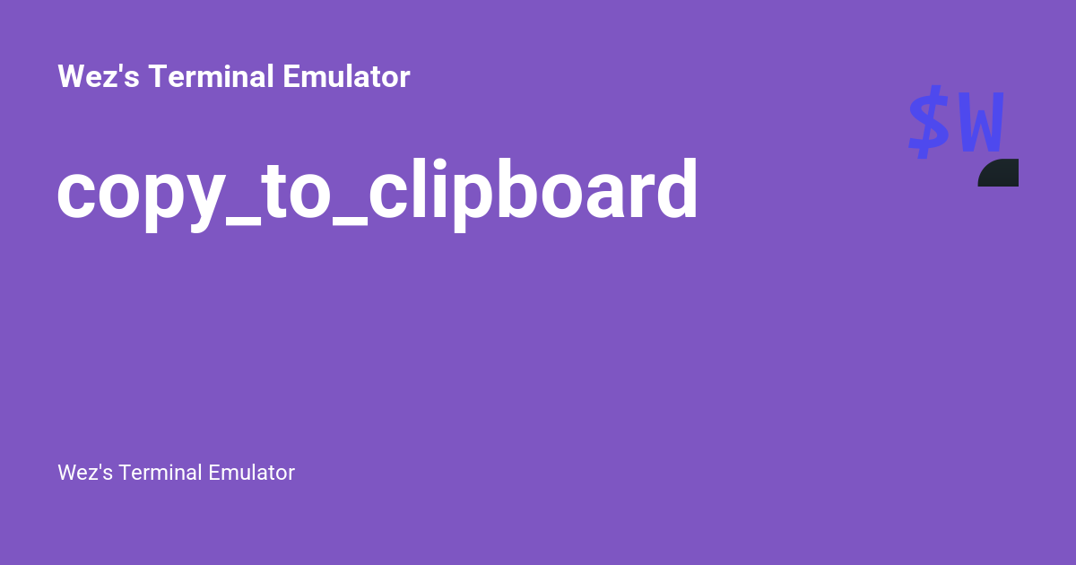 copy_to_clipboard - Wez's Terminal Emulator