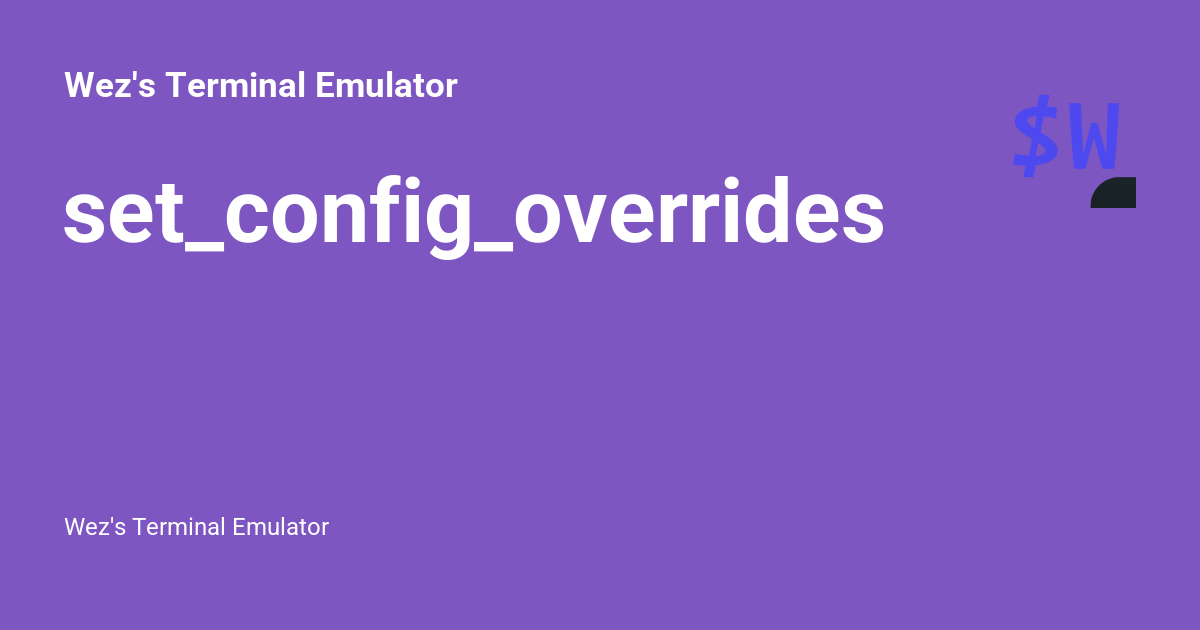 set_config_overrides - Wez's Terminal Emulator