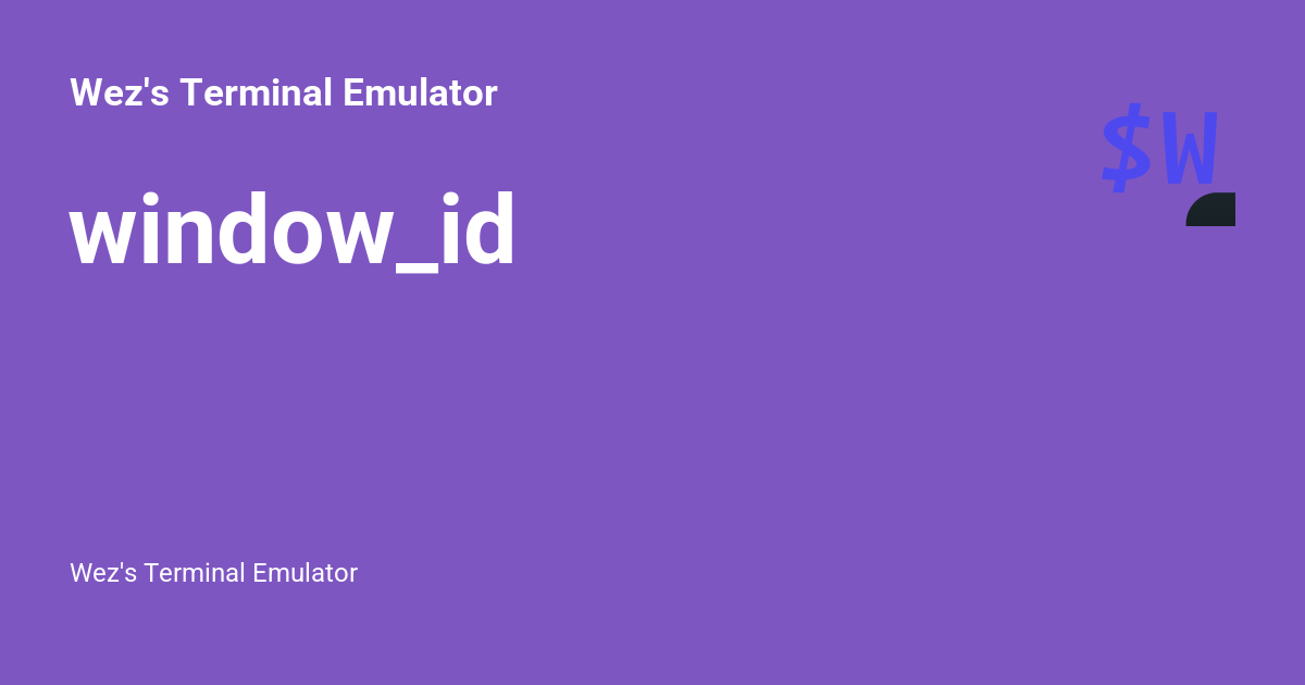 window_id - Wez's Terminal Emulator