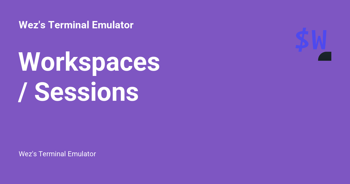 Workspaces / Sessions - Wez's Terminal Emulator