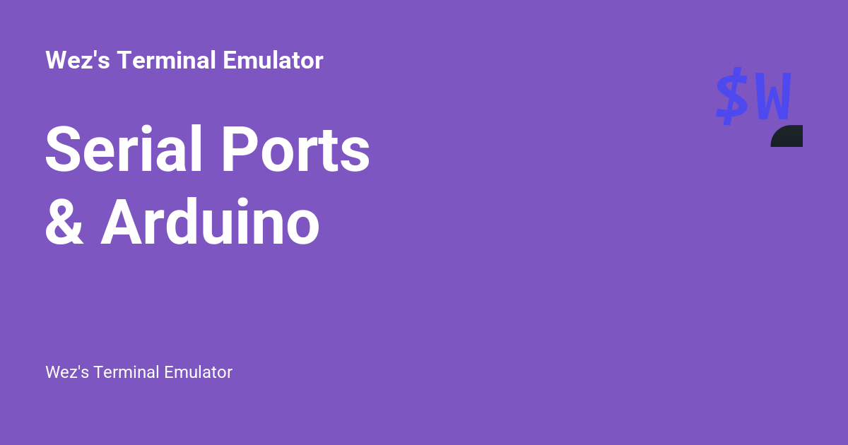 Serial Ports & Arduino - Wez's Terminal Emulator